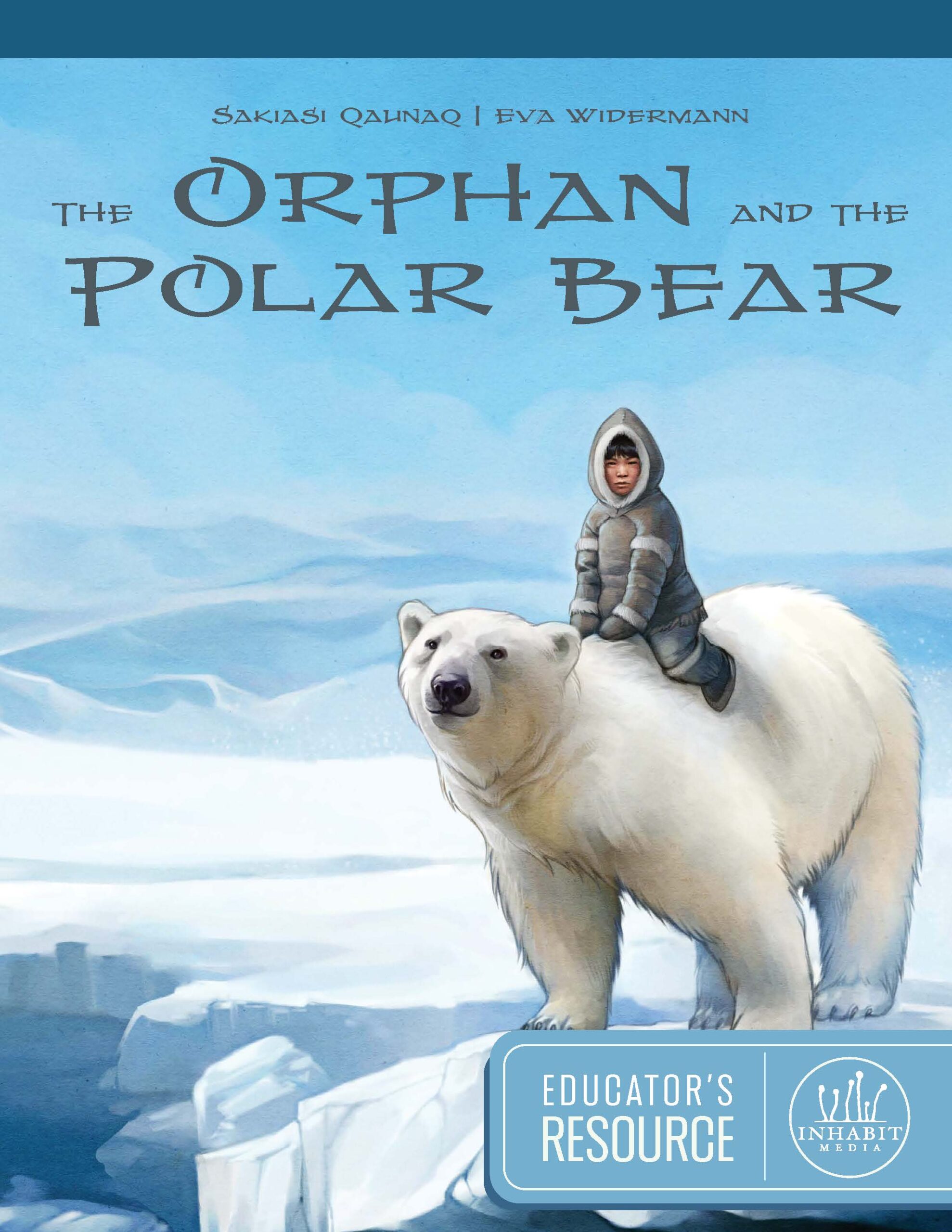 The Orphan and the Polar Bear Educator’s Resource